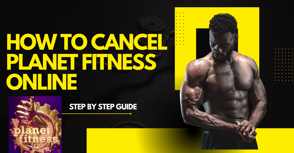 Best way to Cancel your Planet Fitness Membership Online